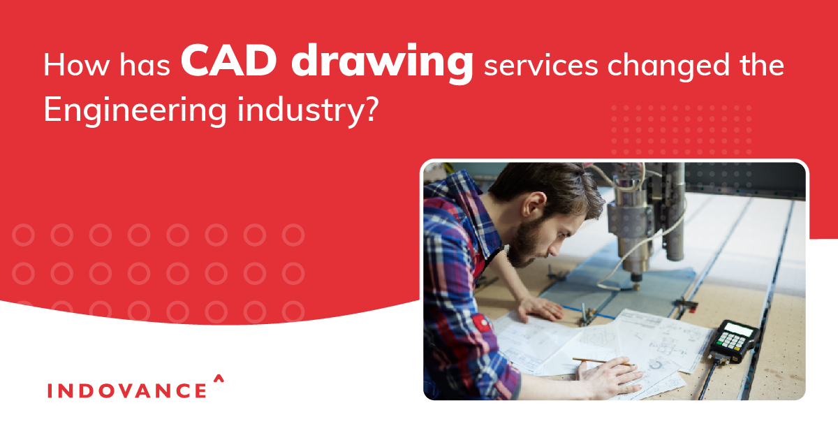 How has CAD drawing services transformed the engineering industry?