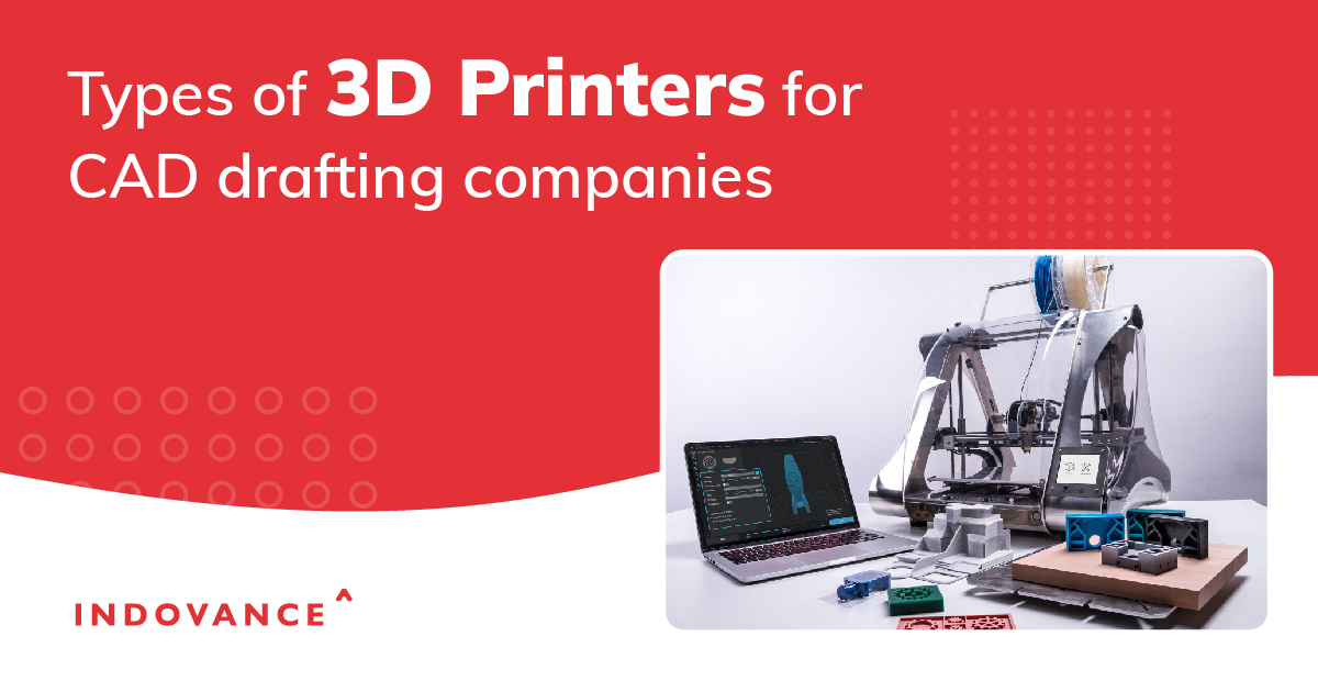 Types of 3D Printers for CAD Drafting Companies Revealed