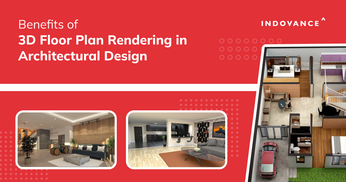 Benefits of 3D Floor Plan Rendering in Architectural Design - Indovance Inc