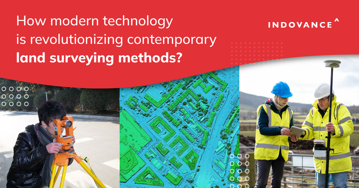 Modern Technology in Land Surveying Methods - Indovance Inc