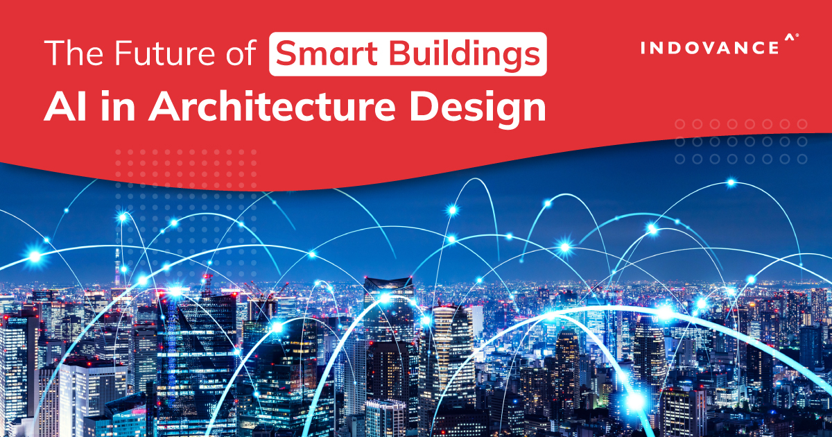 AI in Architecture Design: The Future of Smart Buildings - Indovance Inc